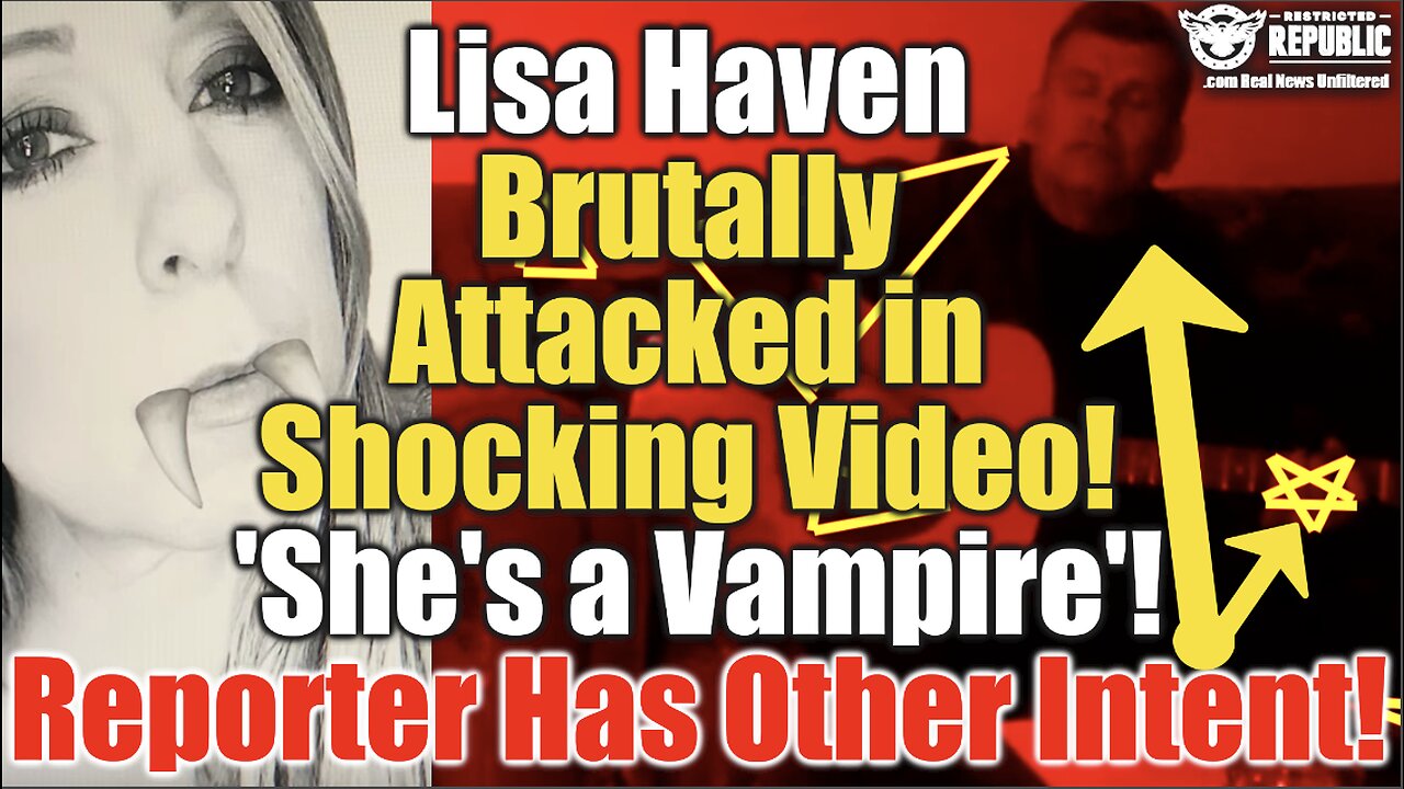 Lisa Haven Attacked in Shocking New Video! Claims 'She's a Vampire ...
