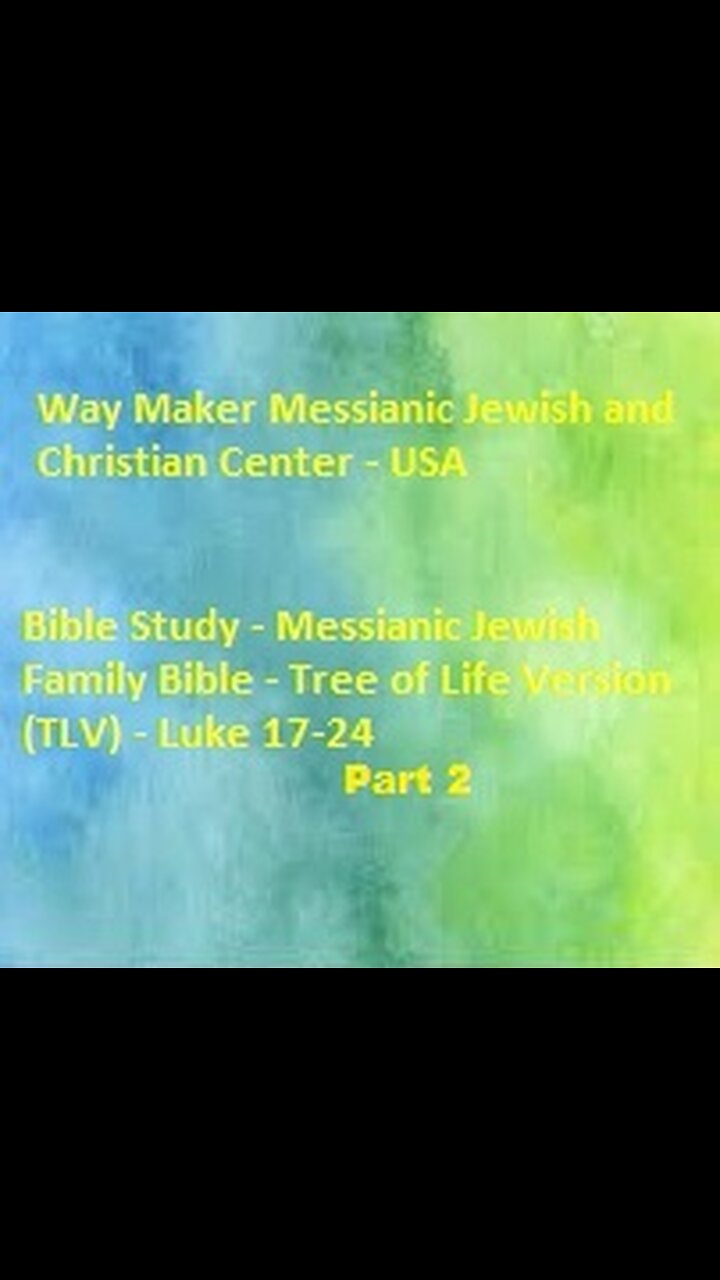Bible Study - Messianic Jewish Family Bible - TLV - Luke 17- 24 - Part 2