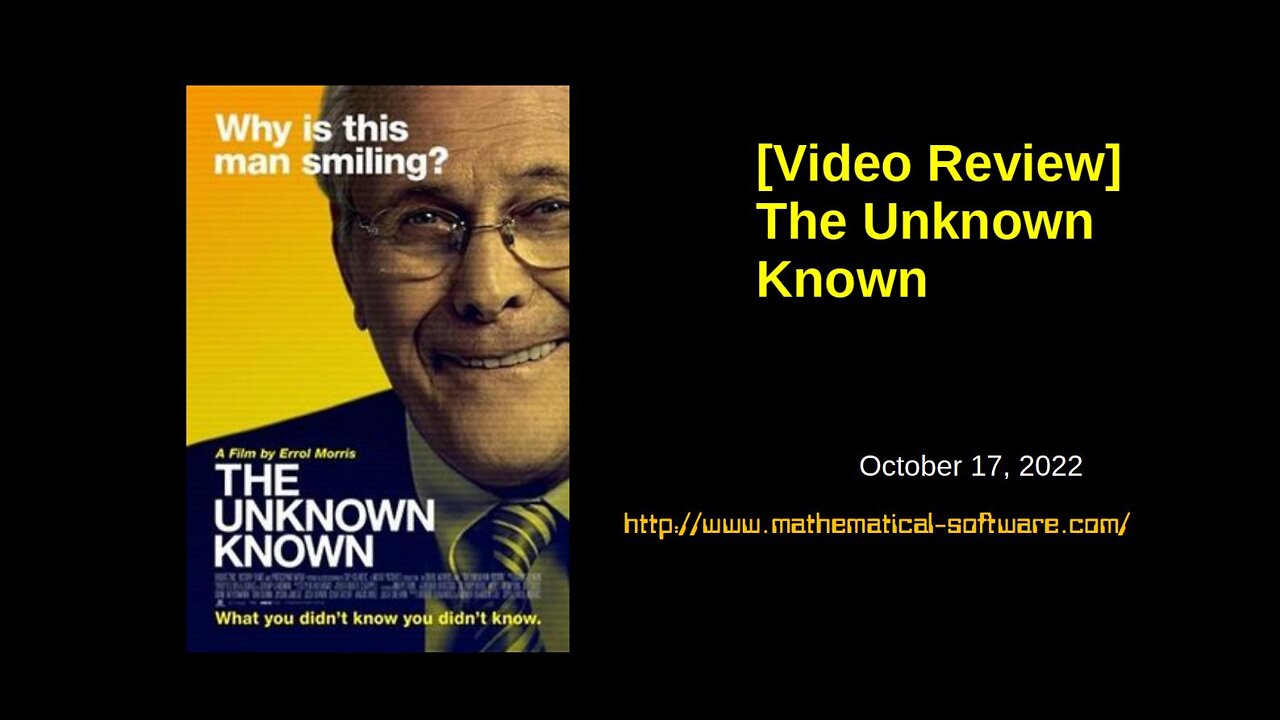 [Video Review] The Unknown Known - What Can Rumsfeld Teach Us About ...