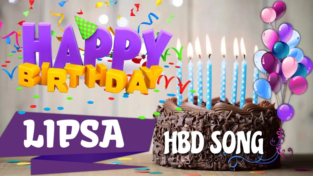 LIPSA Happy Birthday Song – Happy Birthday LIPSA - Happy Birthday Song ...
