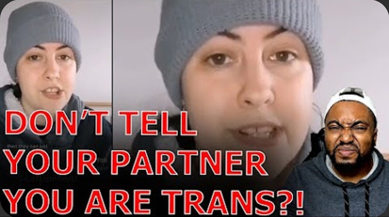 Woke TikToker Claims Trangender People Dont Have To Tell You They Are ...