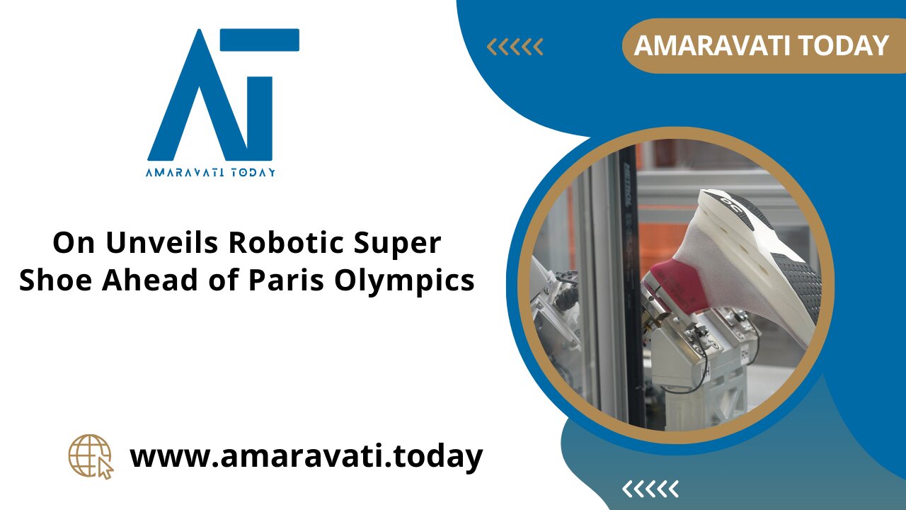 On Unveils Robotic Super Shoe Ahead of Paris Olympics | Amaravati Today ...