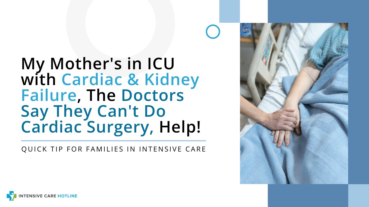 My Mother's in ICU with Cardiac & Kidney Failure, The Drs Say They Can ...