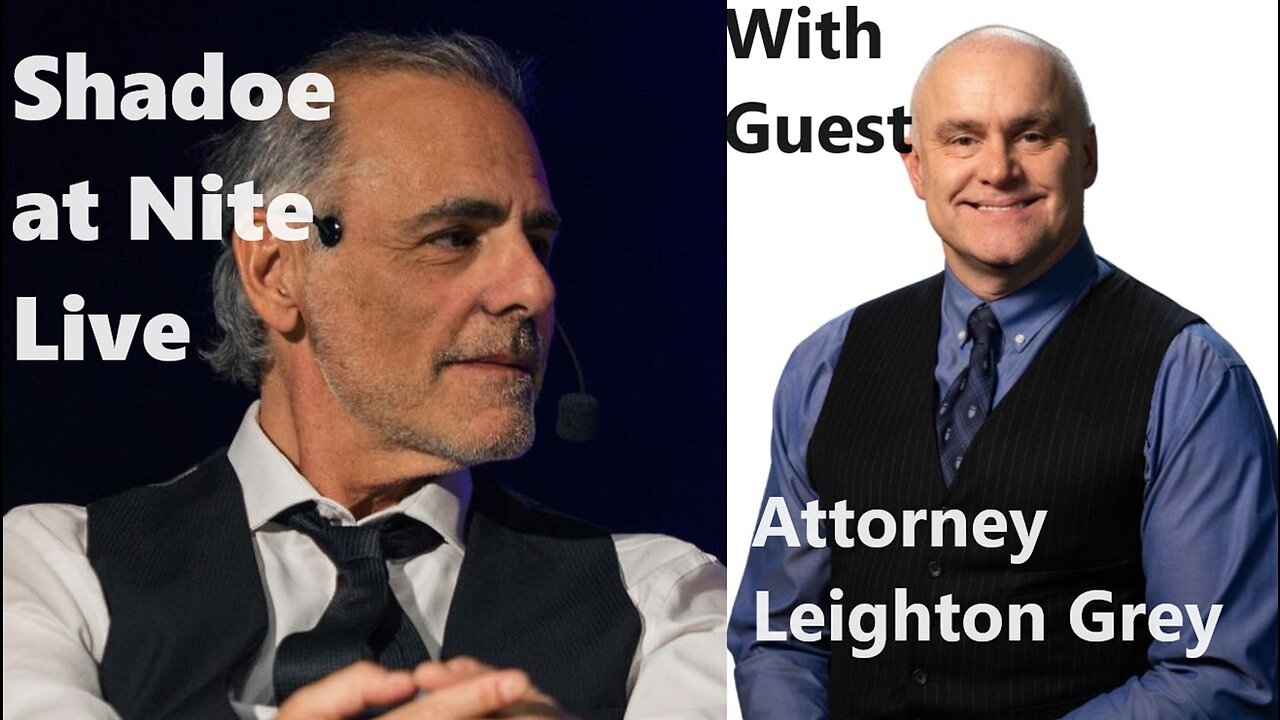 Shadoe at Nite Tues Nov.7th/2023 w/Attorney Leighton Grey of The Grey ...