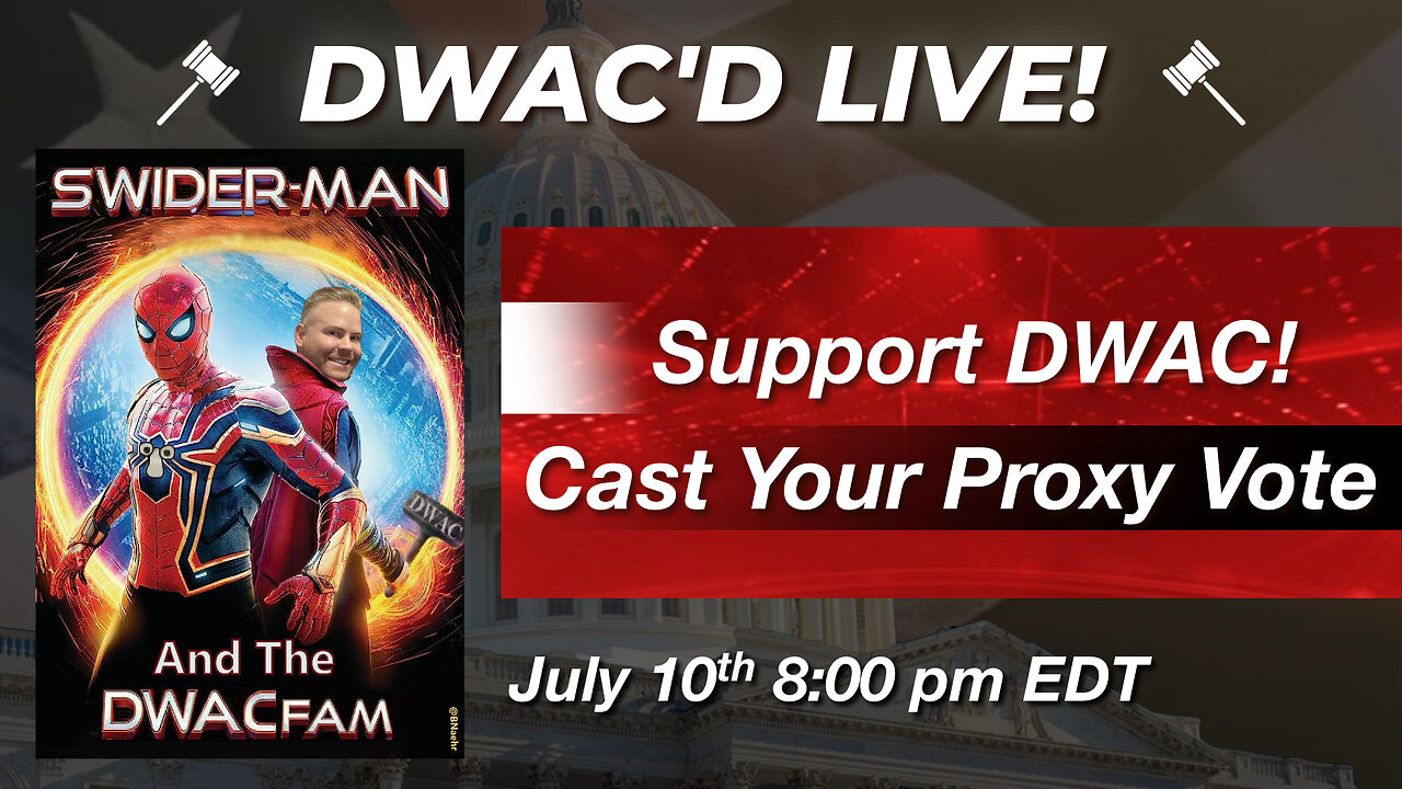DWAC'D Live! Episode 61: Support DWAC! Cast Your Proxy Vote (with Eric ...