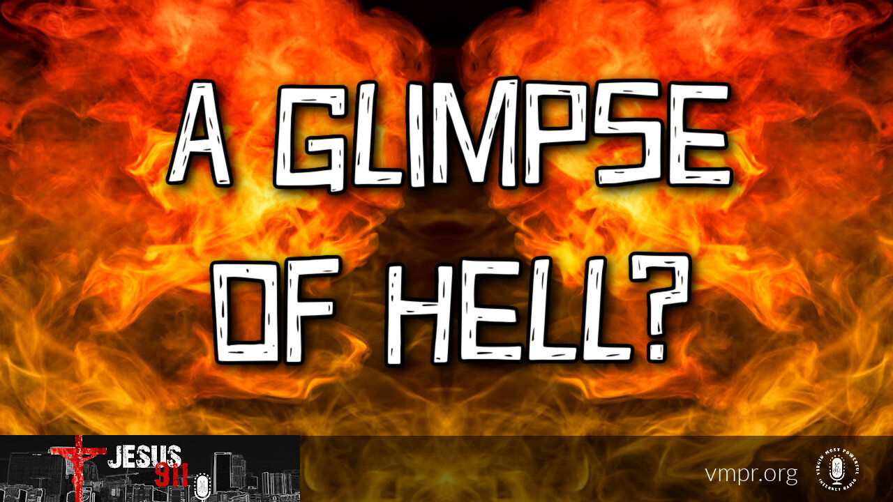 23 Jan 24, Jesus 911: A Glimpse of Hell?