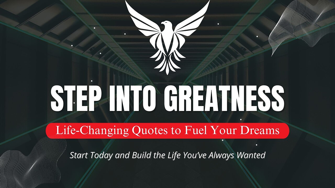 Step Into Greatness: Life-Changing Quotes to Fuel Your Dreams