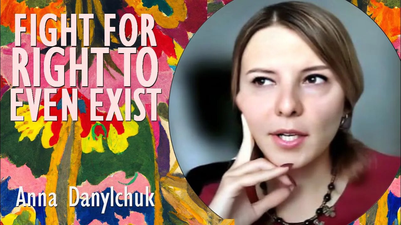 Anna Danylchuk - Ukrainians are Fighting for the Right to Even Exist in ...