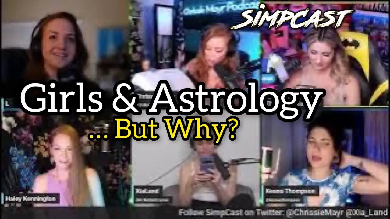 SimpCast Goes DEEP with Astrology! Chrissie Mayr, Xia, Anna TSWG, Keanu ...