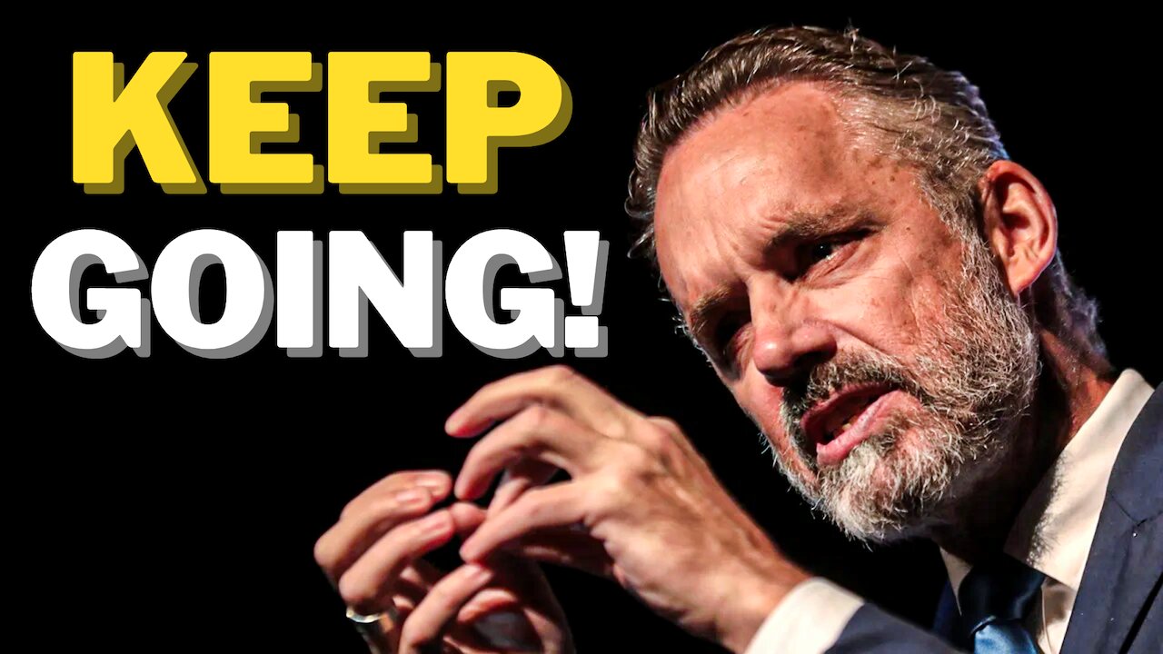 Keep going! Jordan Peterson's speech is incredibly motivating. Don't ...