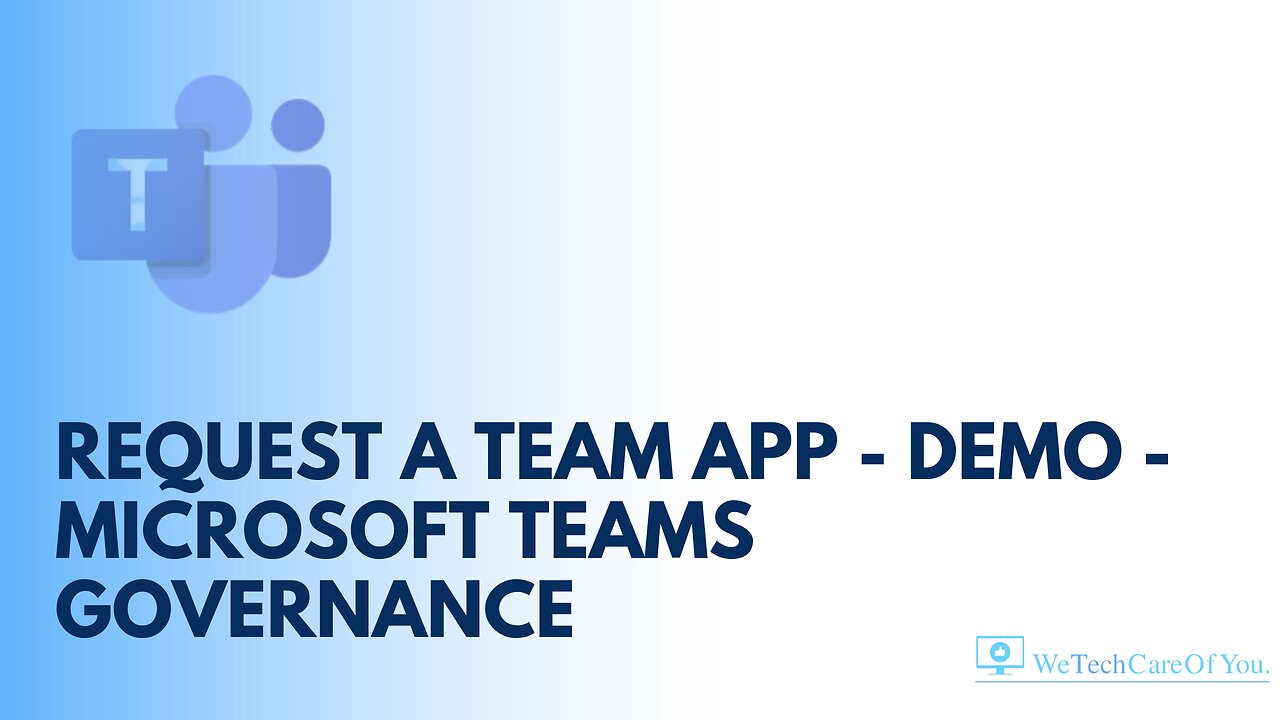 Request A Team App - Demo - Microsoft Teams Governance