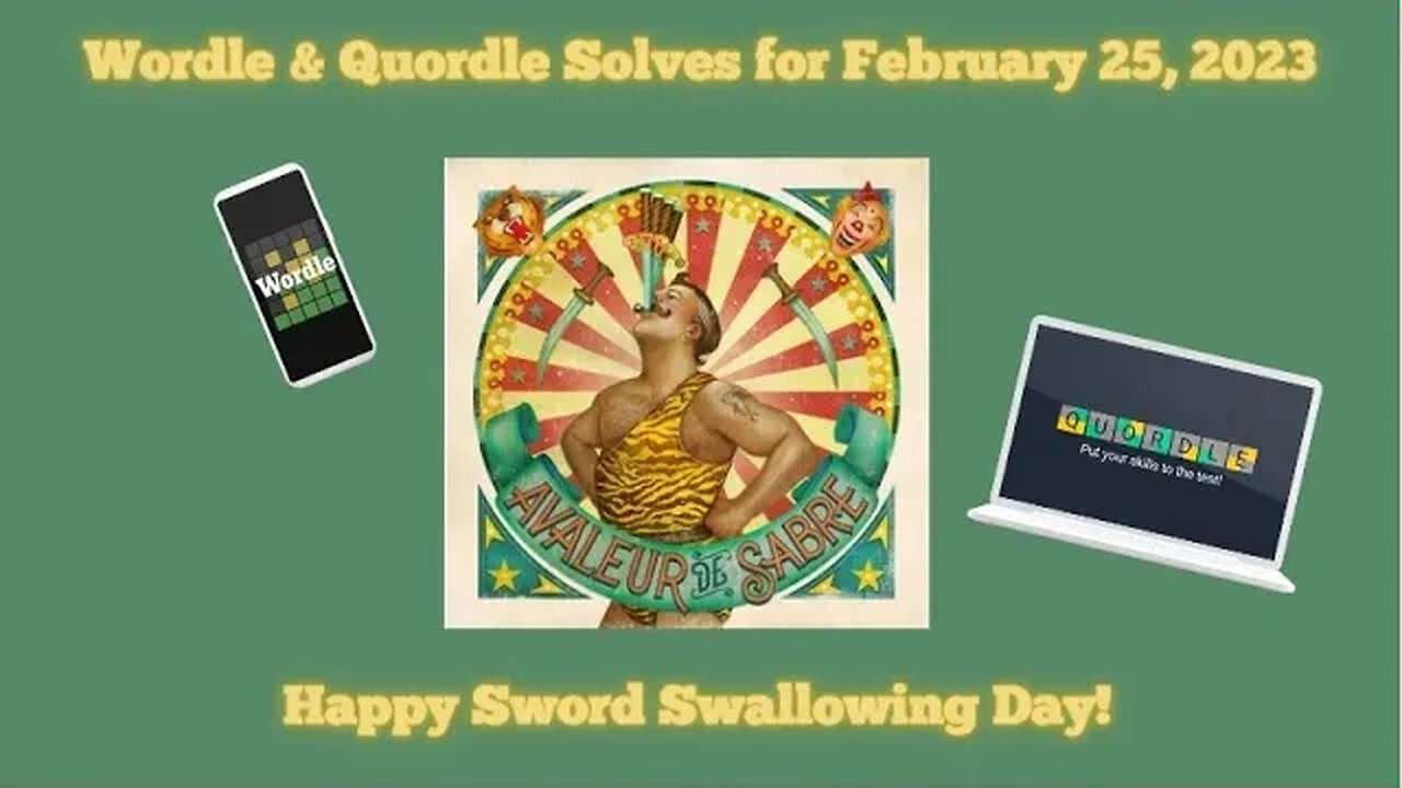 Wordle and Quordle Solves for February 25, 2023 ... Happy Sword ...