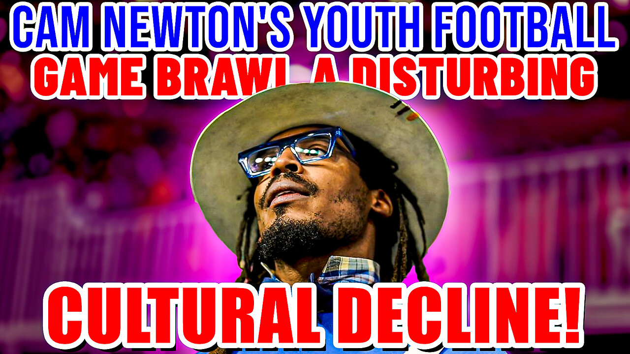 Cam Newton's Youth Football Game Brawl A Disturbing Sign Of Black ...