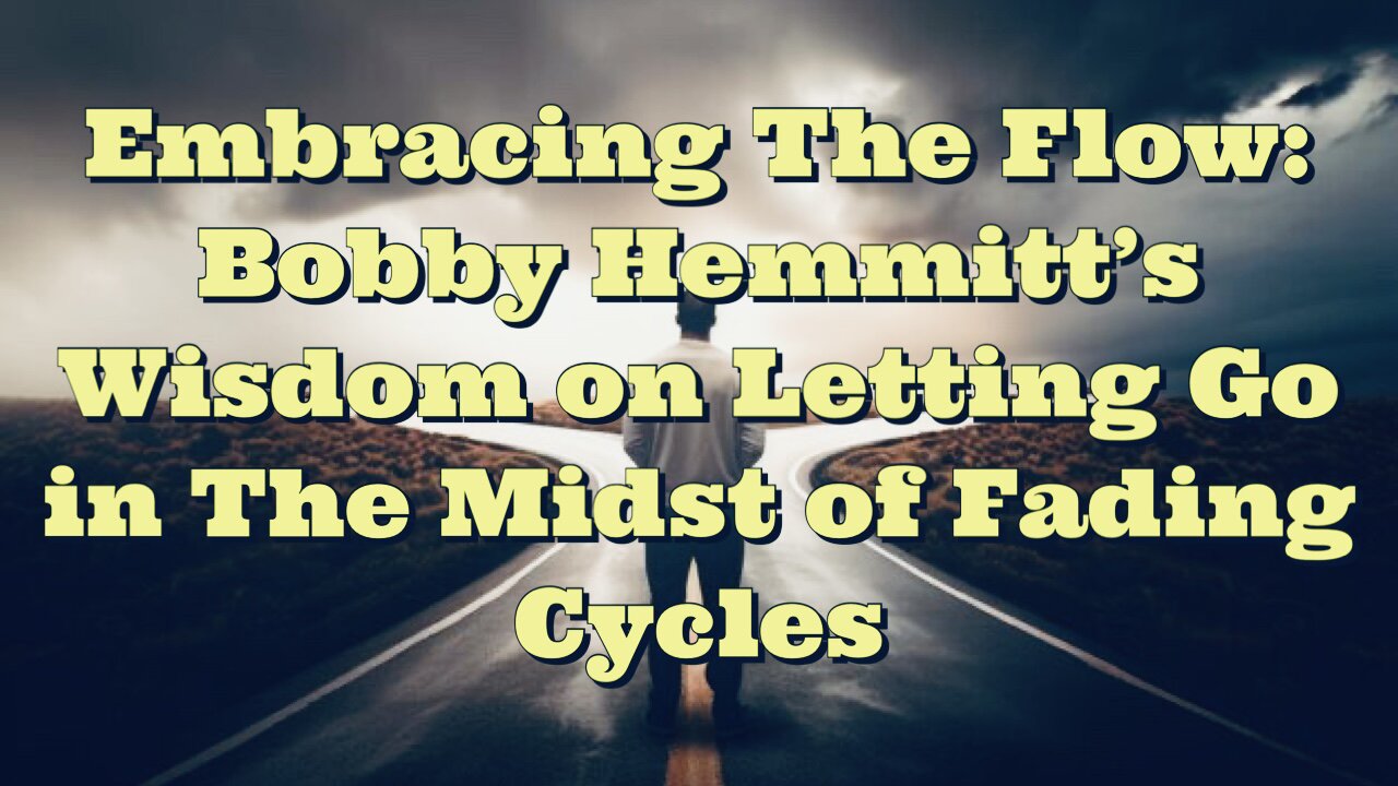Bobby Hemmitt: Letting Go in The Midst of Fading Cycles
