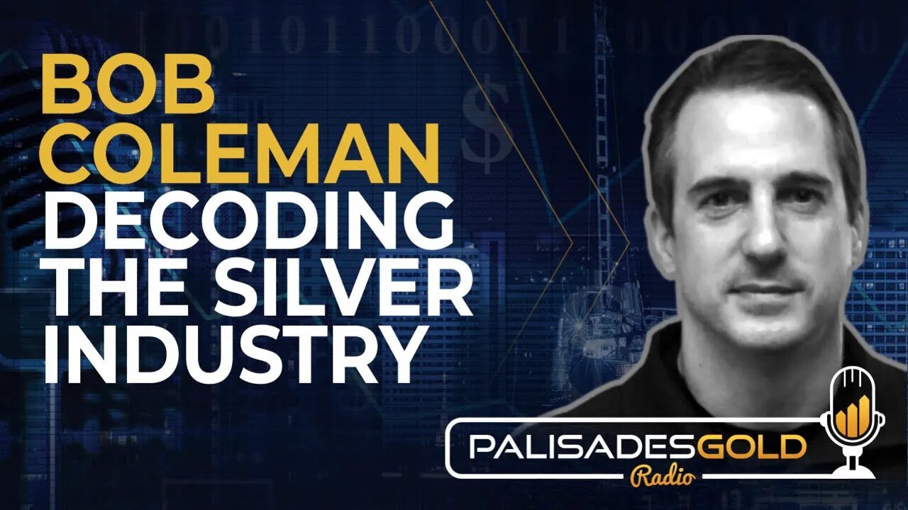 Bob Coleman: Decoding the Silver Industry