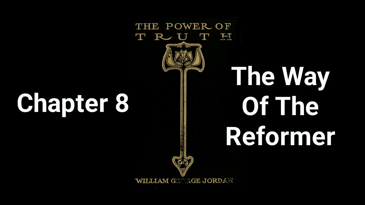 The Power of Truth | William George Jordan | Chapter 8 | The Way of the ...