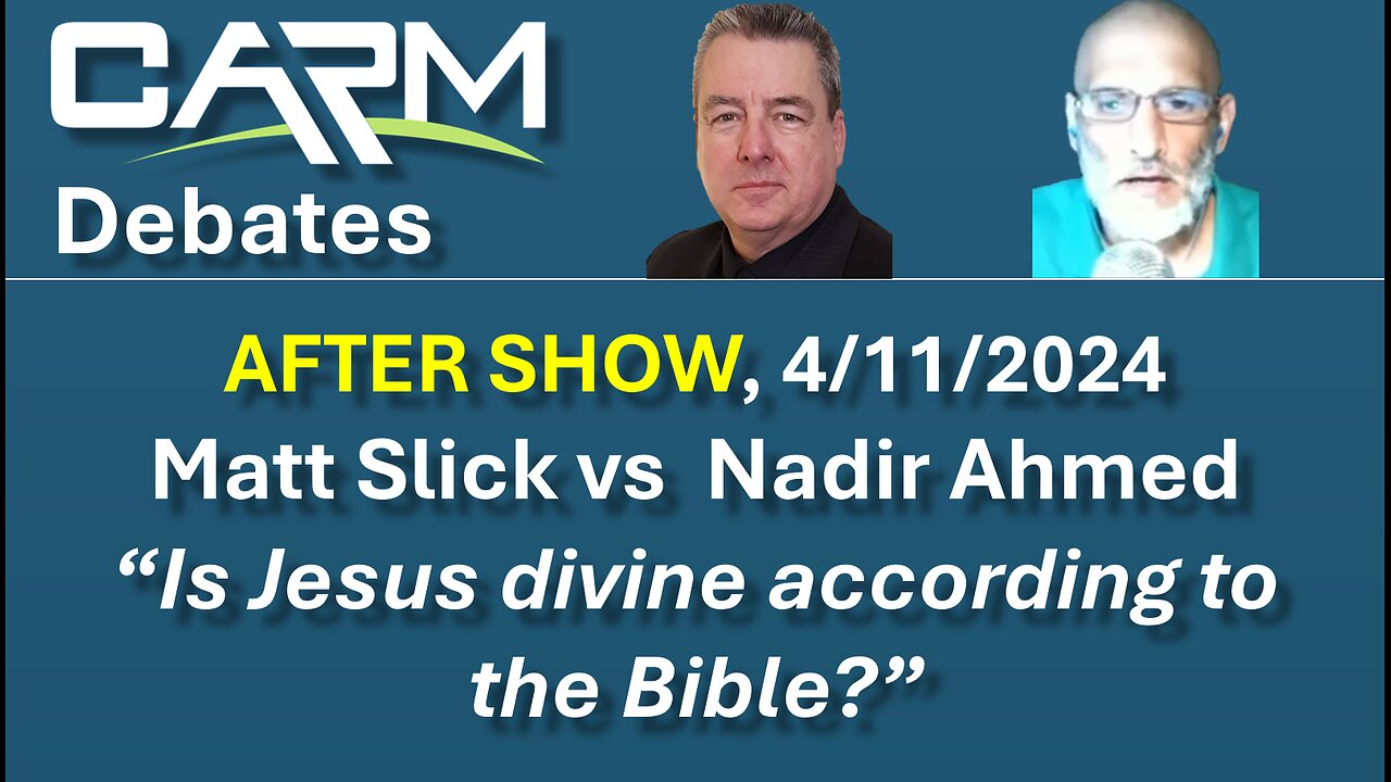 Debate 2024-04-11, AFTER SHOW, Is Jesus divine according to the Bible ...