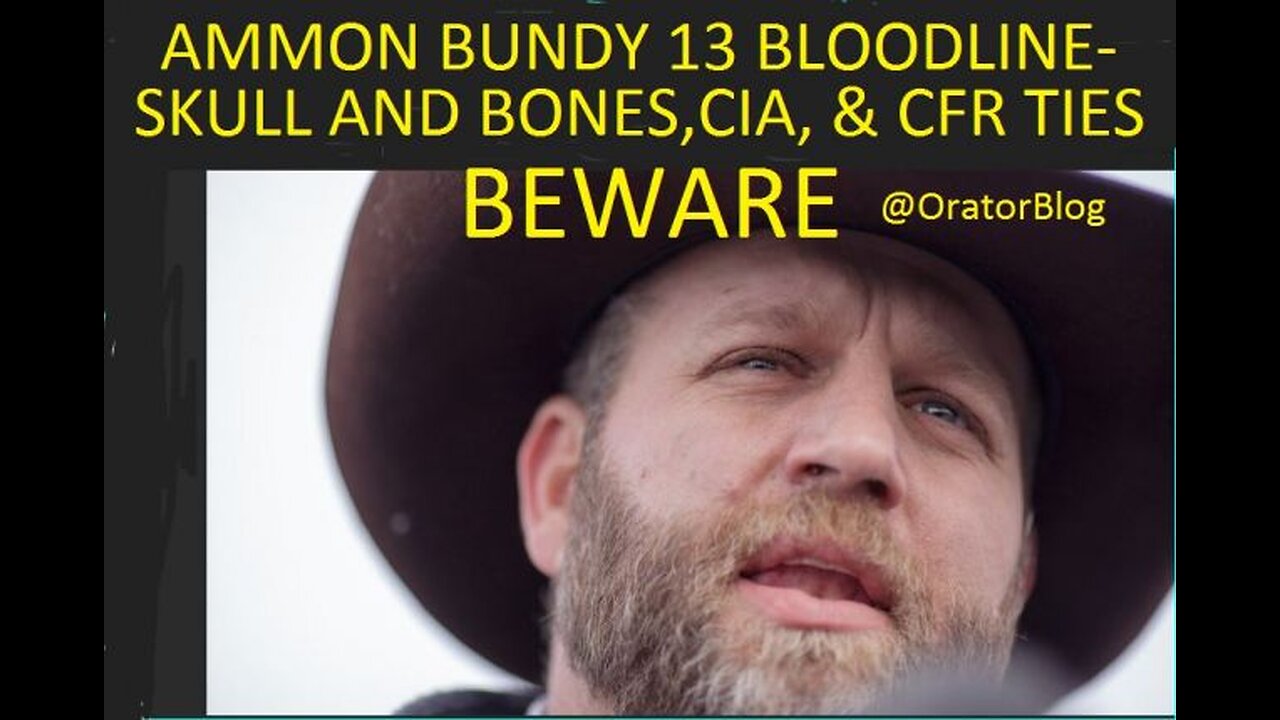 Warning: Ammon Bundy 13 Bloodline Family Tied to Skull and Bones ...