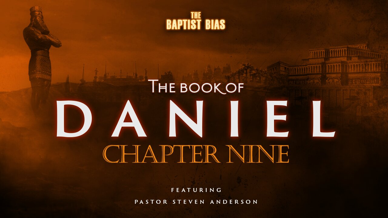 The Book of Daniel - Chapter 9 w/ Pastor Anderson | The Baptist Bias ...