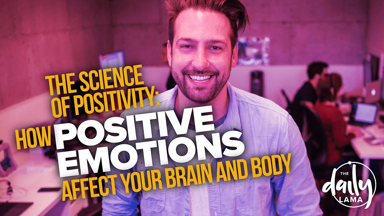 The Science of Positivity: How Positive Emotions Affect Your Brain and Body