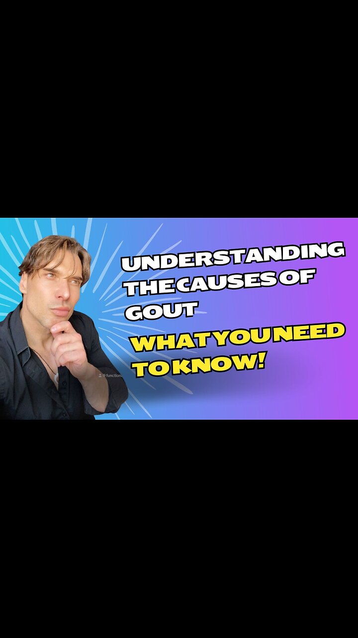 Understanding the Causes of Gout: What You Need to Know!