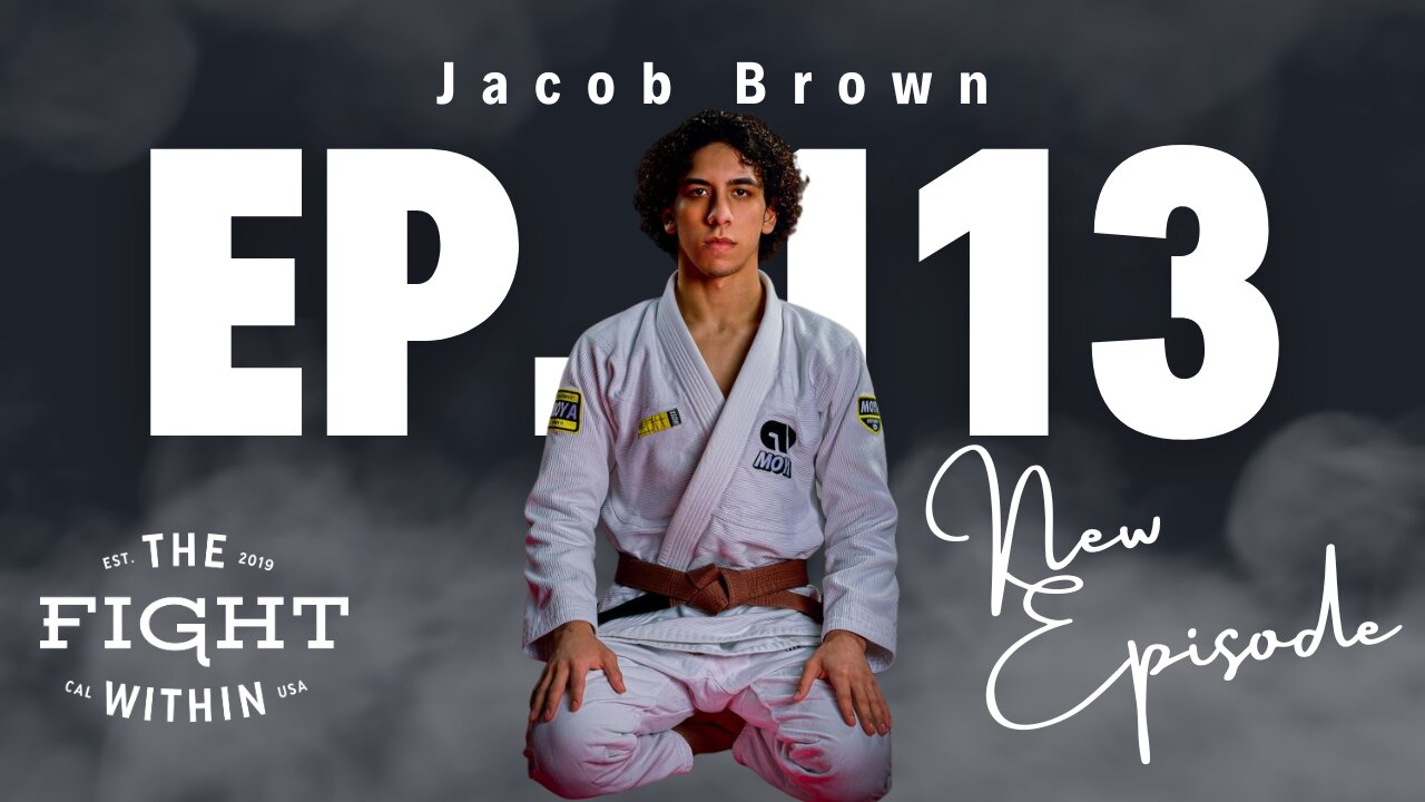 TFW Ep.113 - Jacob "The Bull" Brown | BJJ Brown Belt | BJJ Competitor ...