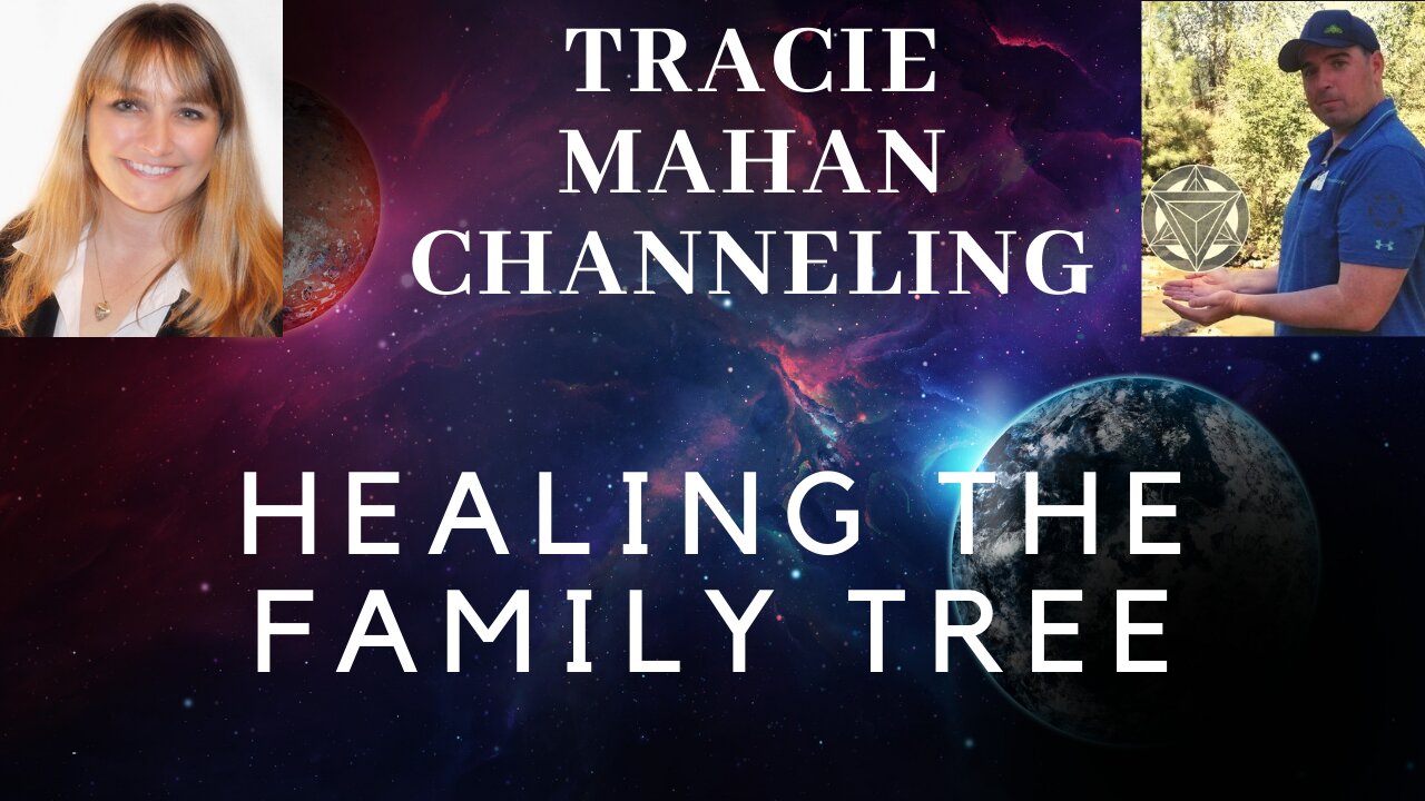 10.22.A ~ Channeling from Tracie Mahan ~ Healing of the family tree ...