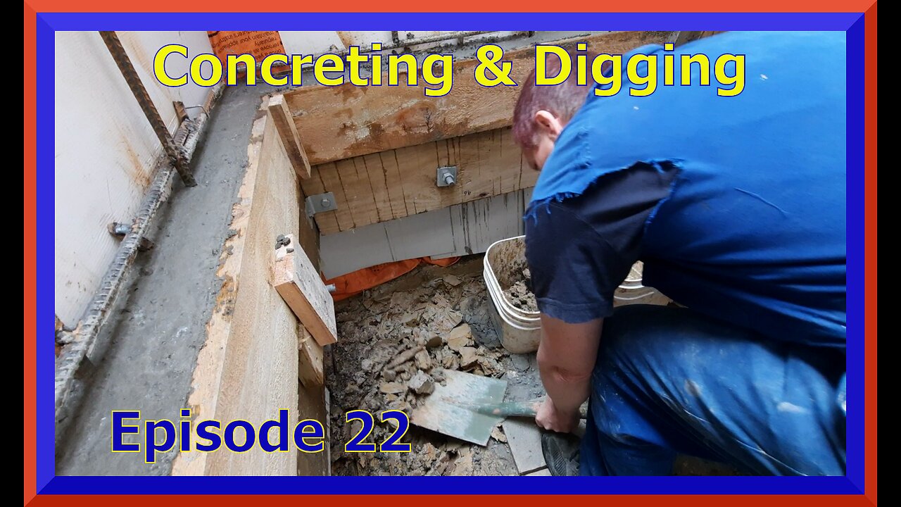Episode 22 More progress on concreting and digging