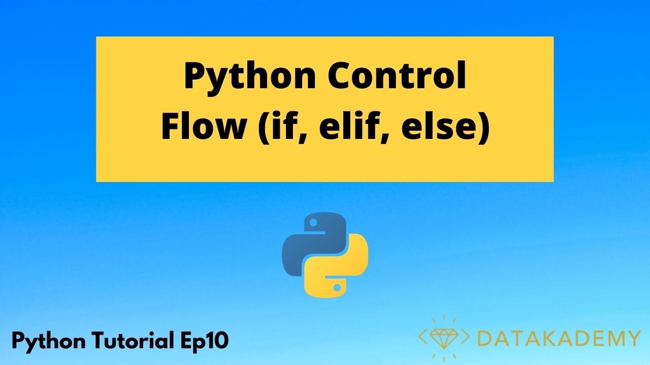 Python Control Flow If Elif Else Statements Python Tutorial Ep10
