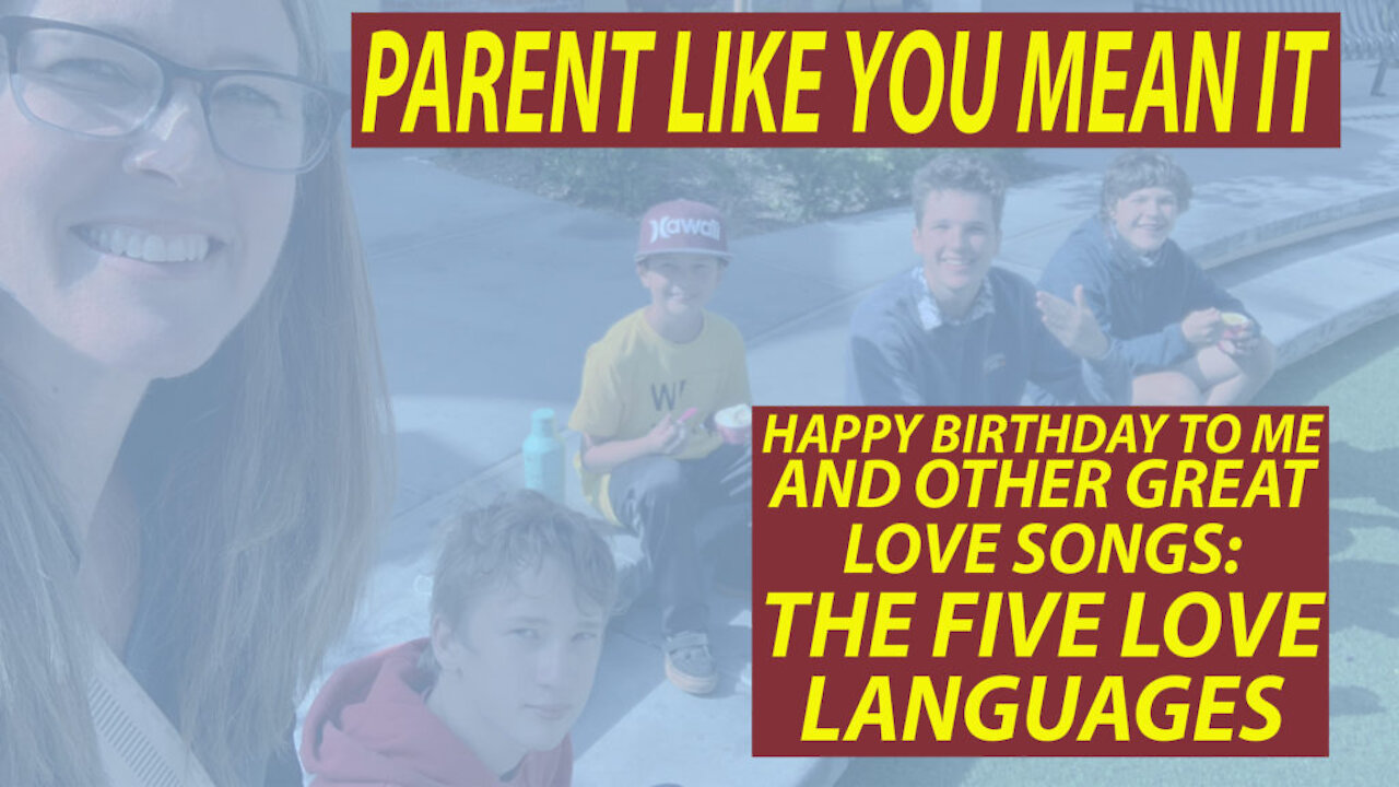Parent Like You Mean It: Love Languages (Happy Birthday To Me and other ...