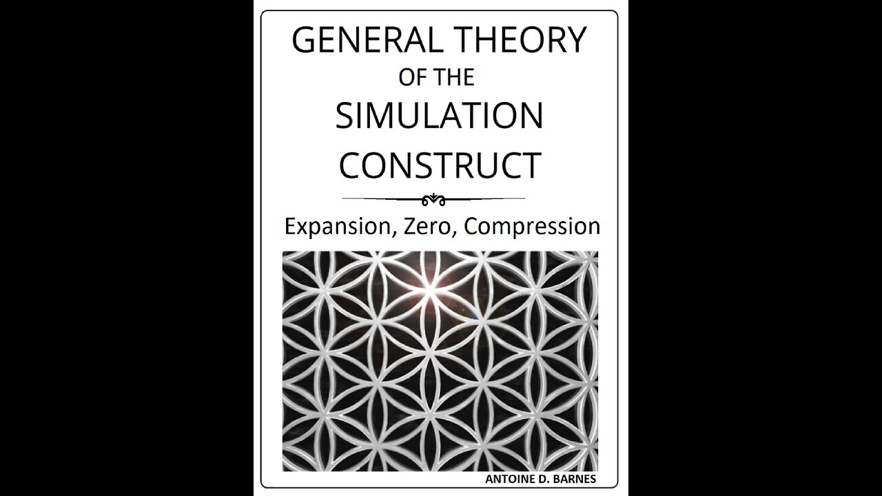 General Theory of the Simulation Construct: Expansion, Zero, Compression