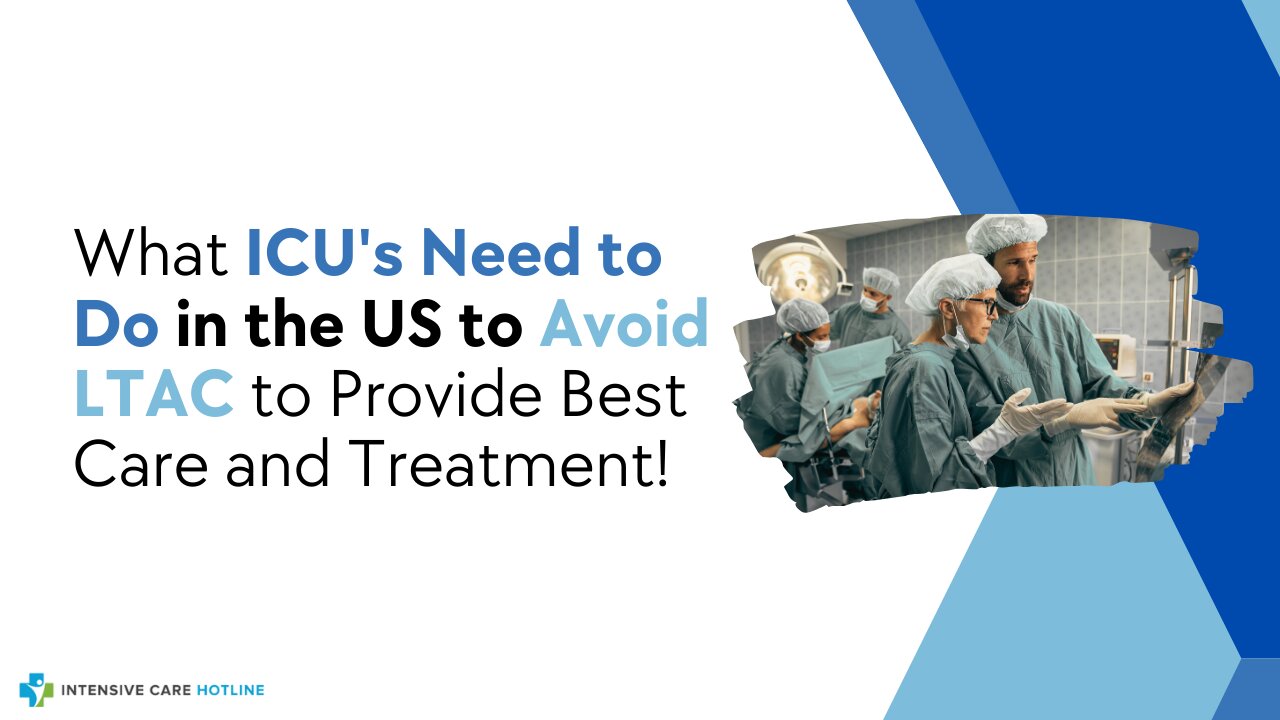 What ICU's Need to Do in the US to Avoid LTAC to Provide Best Care and ...