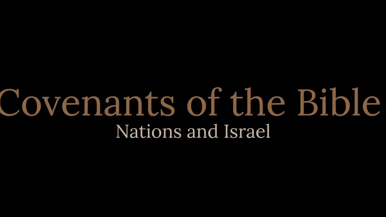 Covenants of the Bible - Nations and Israel