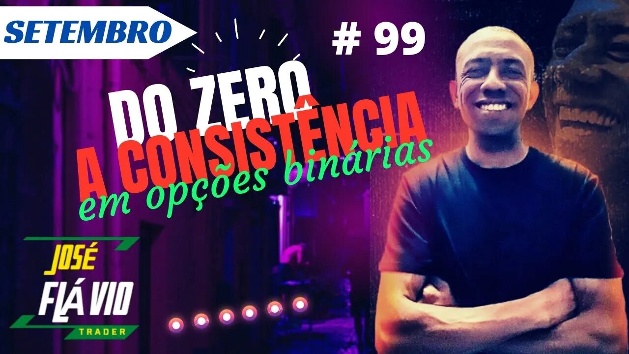Do Zero a Consistência em Opções Binárias Ao Vivo | IQ OPTION #99
