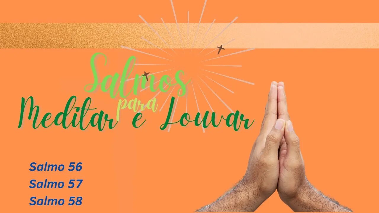 SALMOS MEDITAR E LOUVAR- (Salmos 56 - Lamento - Salmos 57 - Profissão ... SALMOS MEDITAR E LOUVAR- (Salmos 56 - Lamento - Salmos 57 - Profissão ...