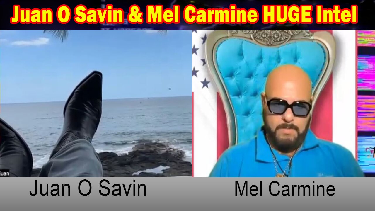 Juan O Savin & Mel Carmine HUGE Intel 10/3/23: Juan O Savin & Mel Carmine HUGE Intel 10/3/23: