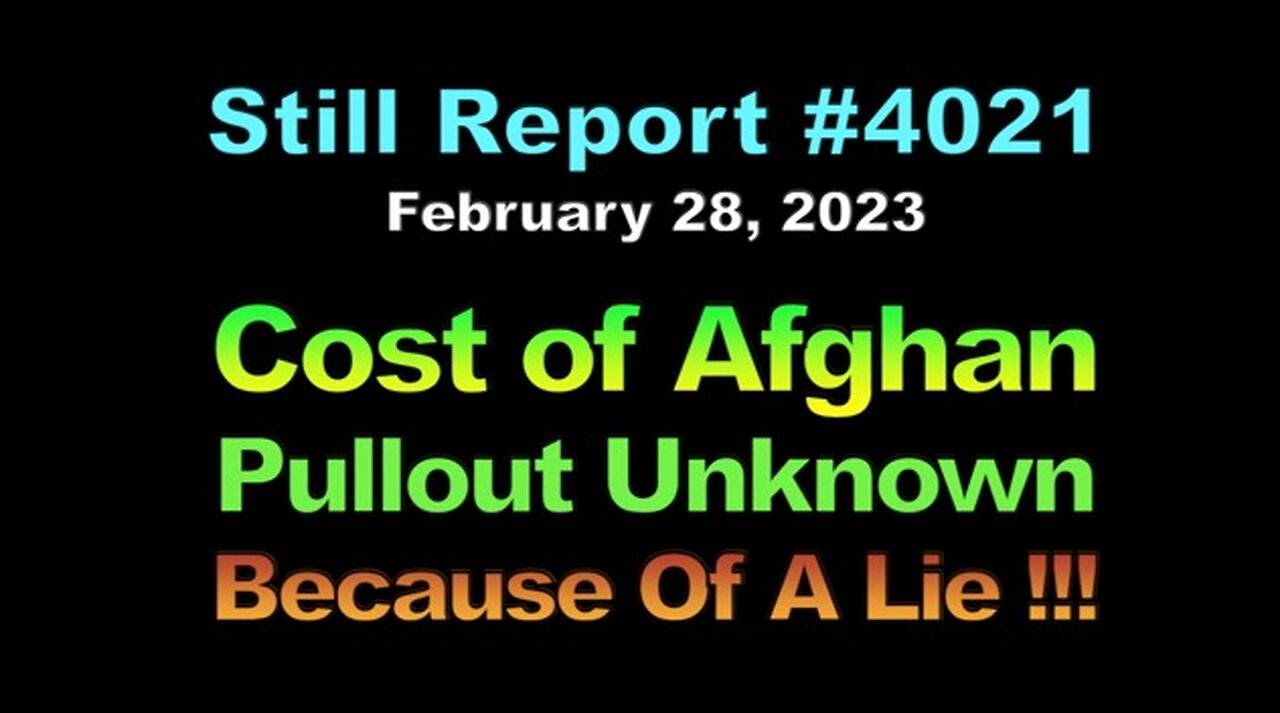 Cost of Afghan Debacle Unknown Because Of A Lie !!!, 4021