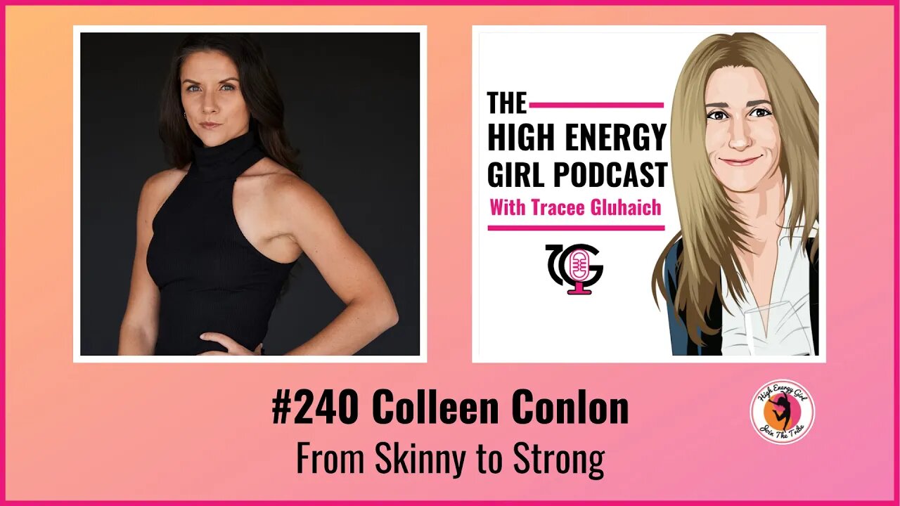 #240 Colleen Conlon - From Skinny to Strong