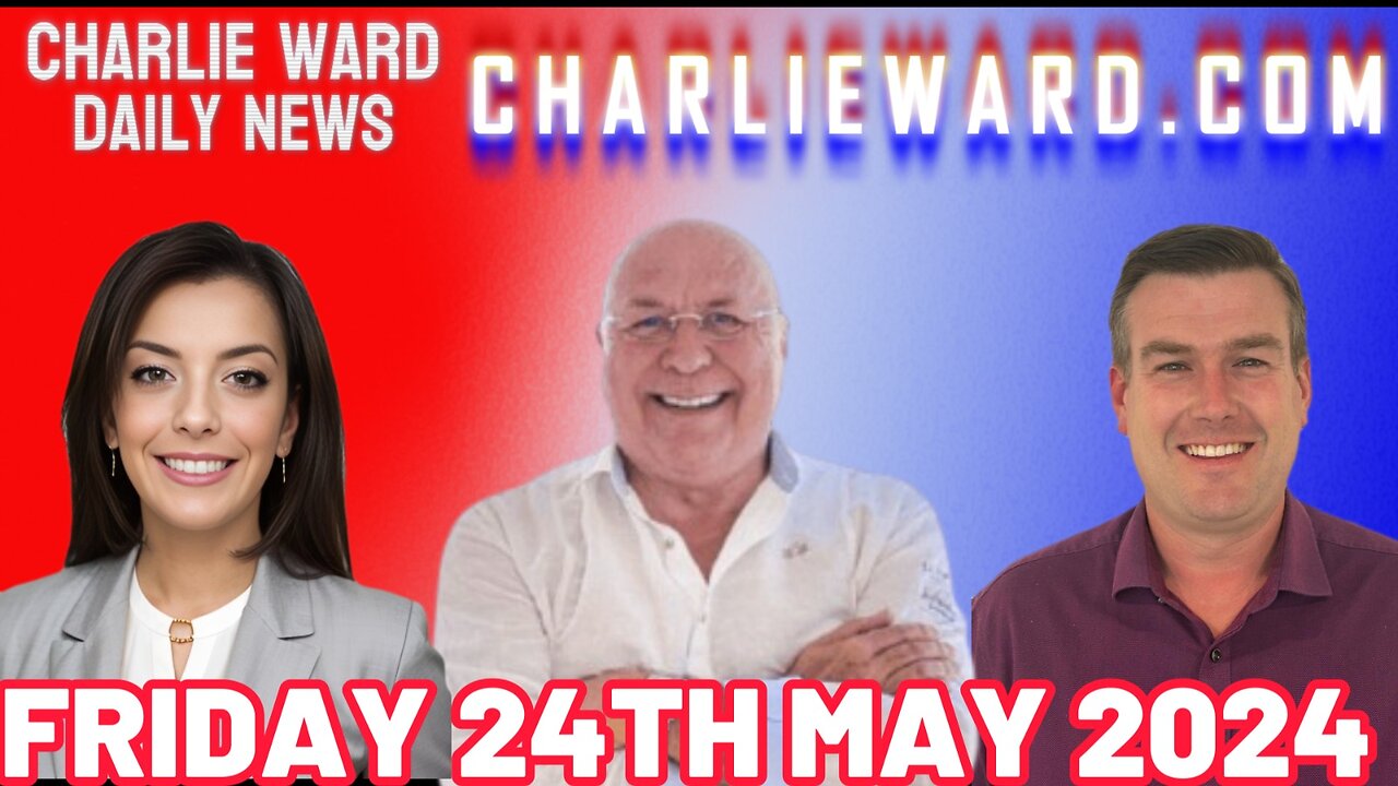 CHARLIE WARD DAILY NEWS WITH PAUL BROOKER & DREW DEMI - FRIDAY 24TH MAY ...