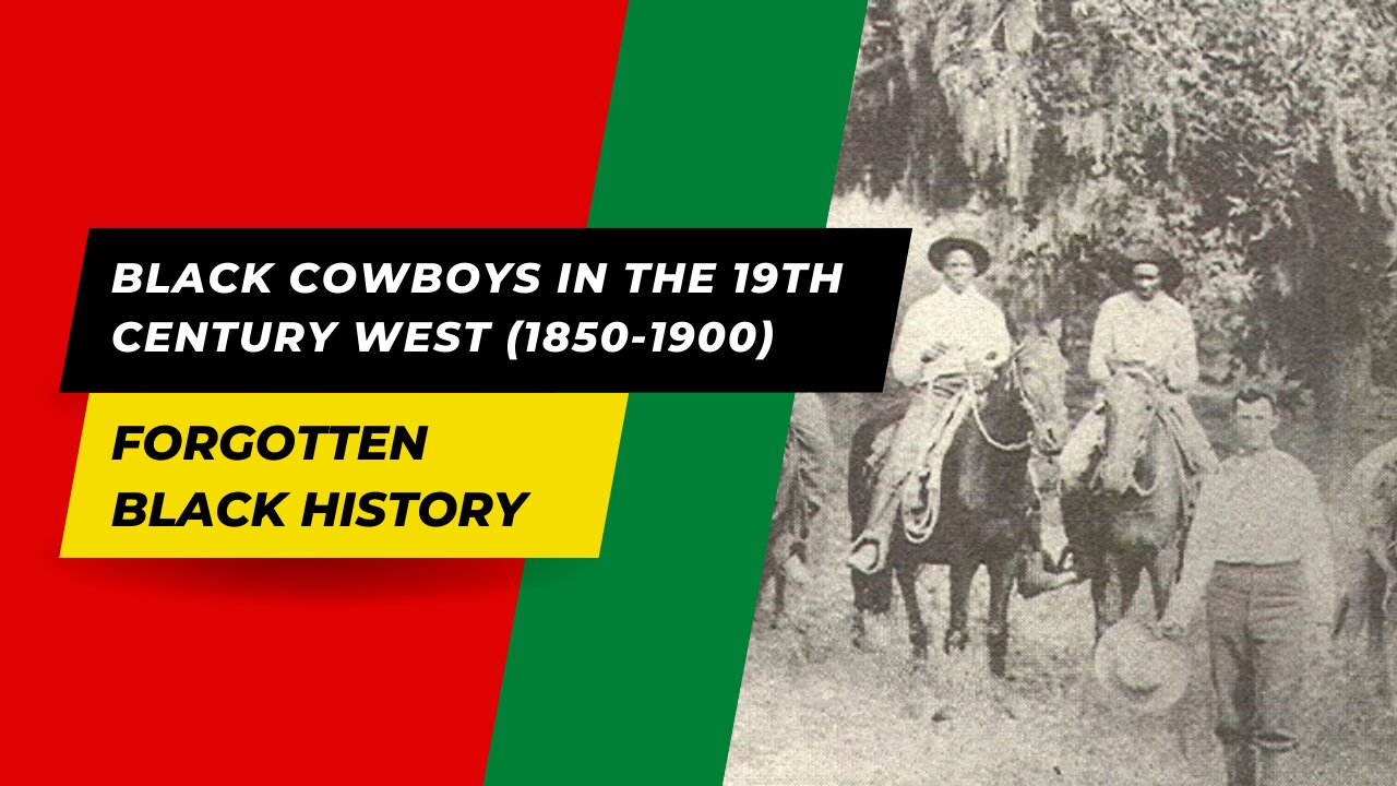 BLACK COWBOYS IN THE 19TH CENTURY WEST (1850-1900)
