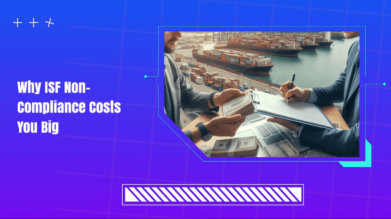 ISF Non-Compliance: Why It Matters and How to Avoid Penalties