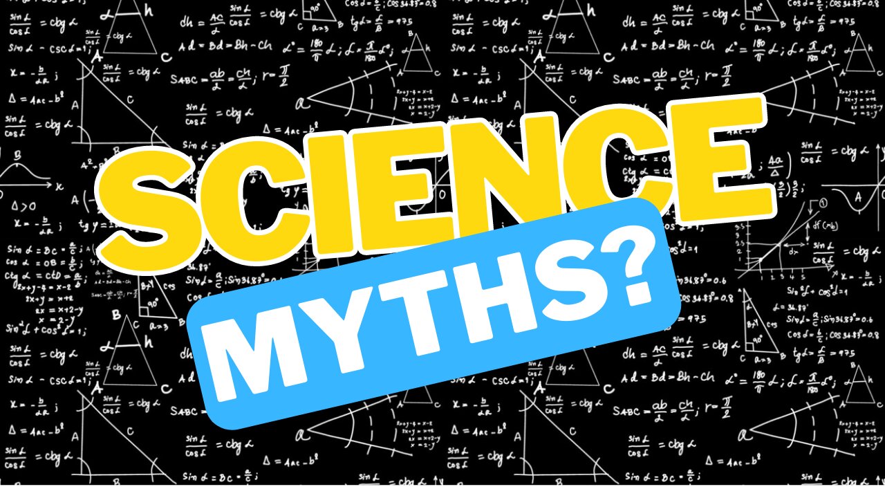 REVEALING THE TRUTH BEHIND THE BIGGEST SCIENCE MYTHS - YOU WON'T ...
