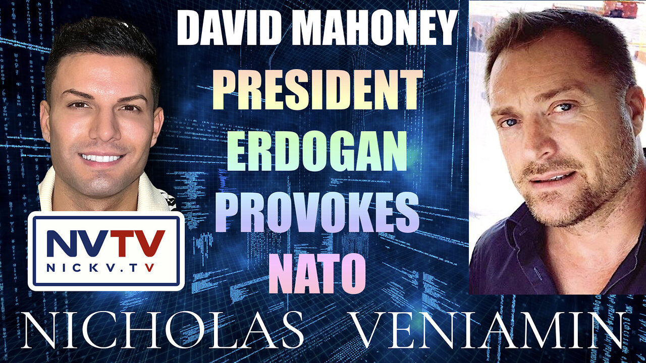 David Mahoney Discusses President Erdogan Provokes NATO with Nicholas ...