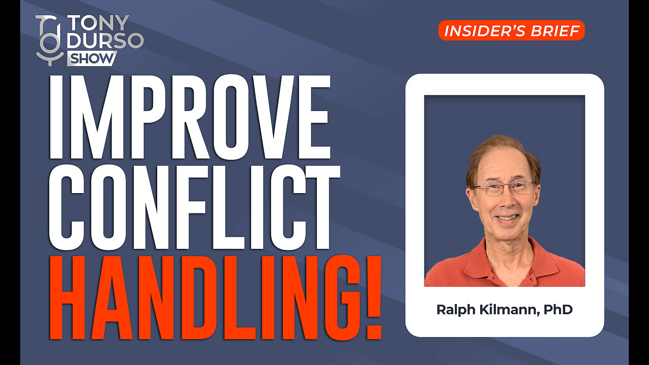 Improve Conflict Handling! With Ralph Kilmann & Tony DUrso ...