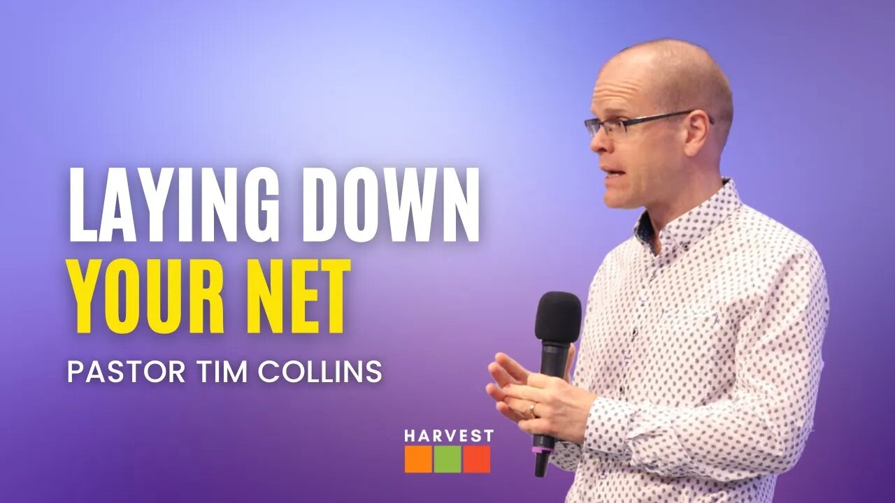Laying Down Your Net | Pastor Tim Collins