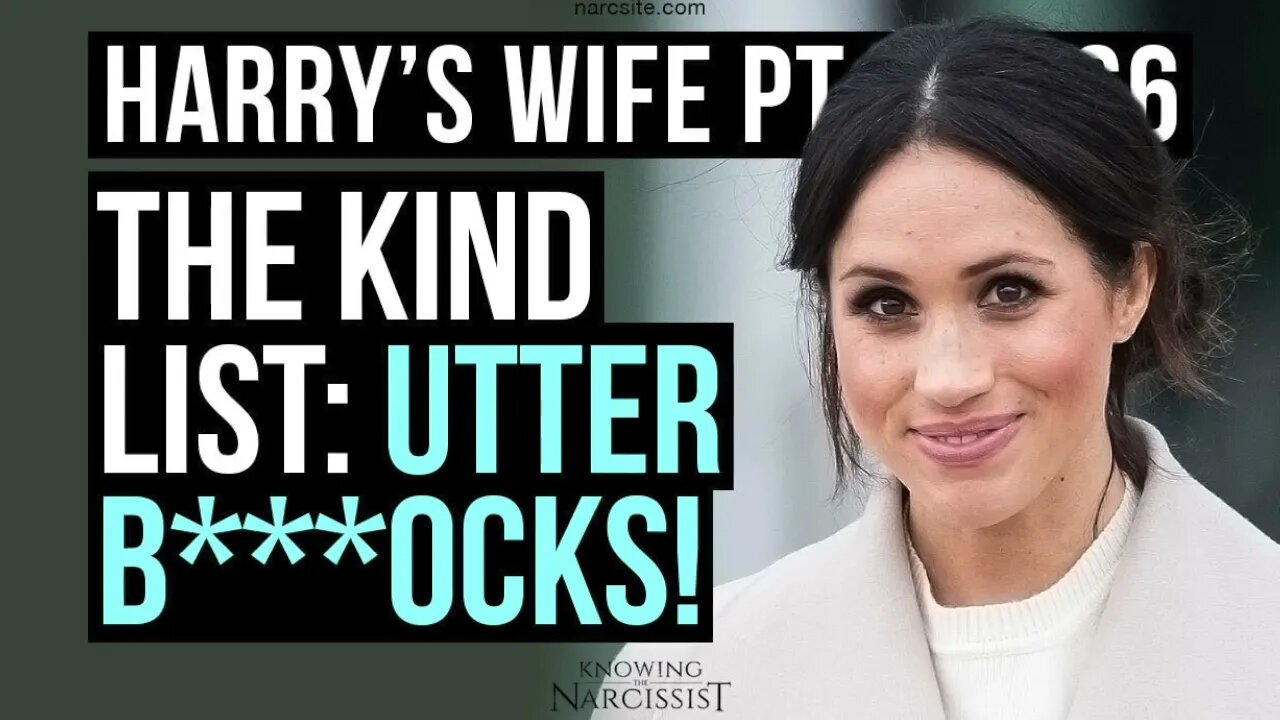 The Kind List? Utter Boll***s (Meghan Markle)