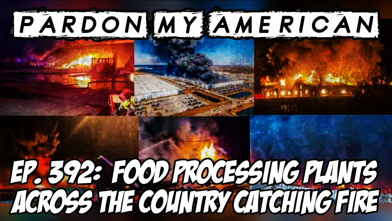 Food Processing Plants Across The Country Catching Fire (Ep. 392)