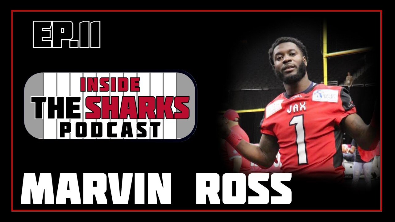 EP. 11 Inside the Sharks w/ Marvin Ross