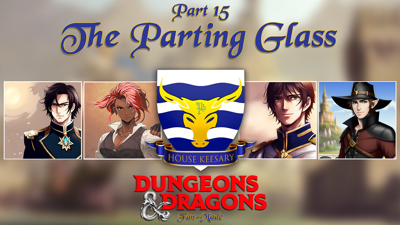 "The Parting Glass" Session 15 | Nobles: A Dungeons and Dragons 5e ...