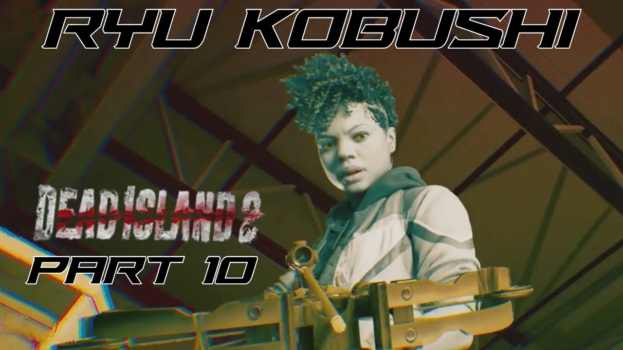 Tisha the Zombie Slaying Girl Boss - Dead Island 2 - Part 10 - Ryan ...